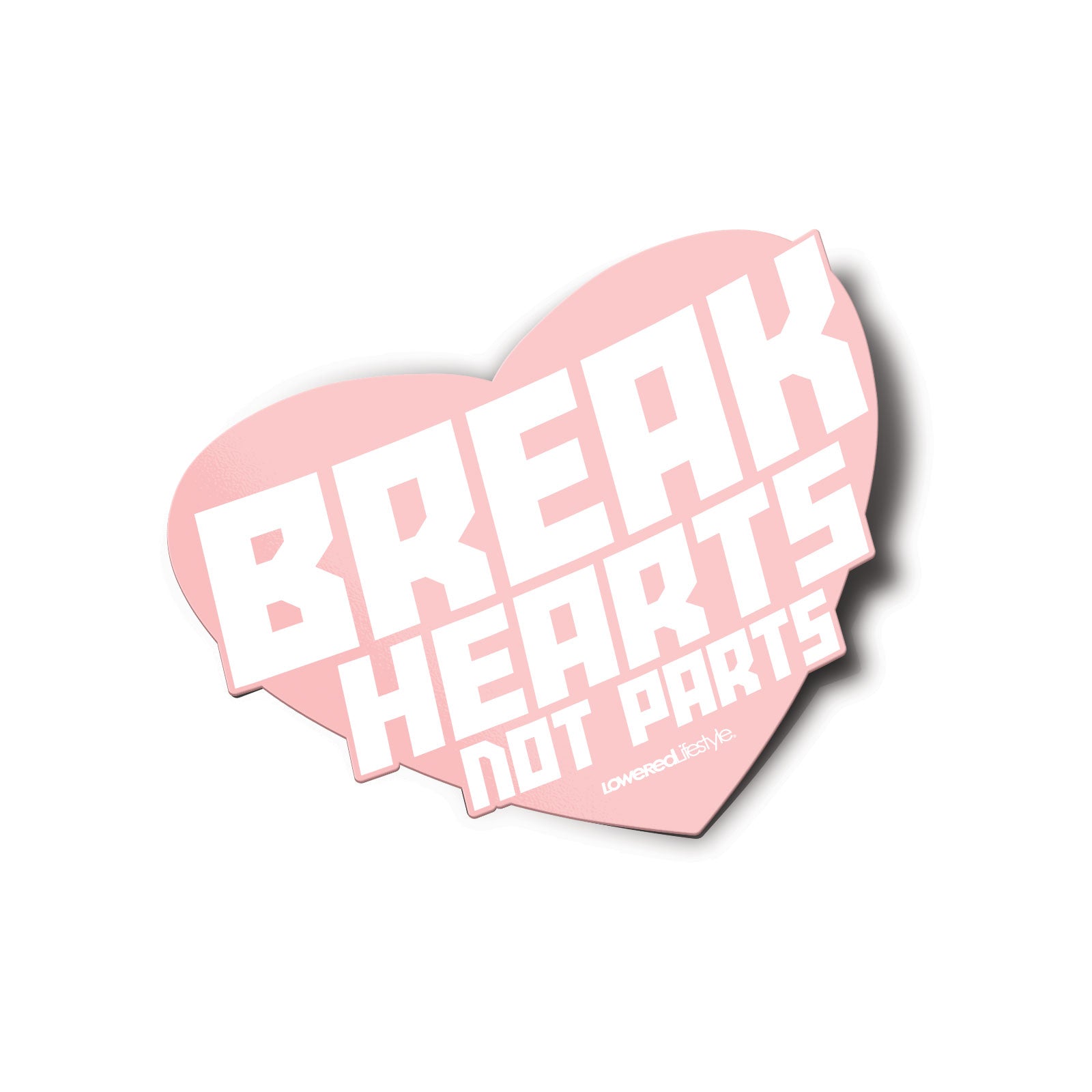 Sticker – Break Hearts Not Parts – Lowered Lifestyle